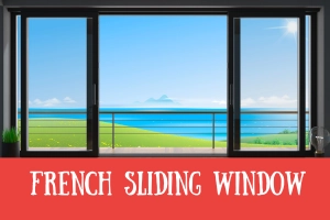 French Sliding Windows to Brighten Your Daily Lifestyle
